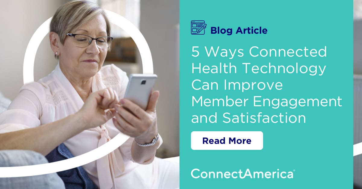 5 Ways Connective Care Tech Boosts Member Engagement | Connect America