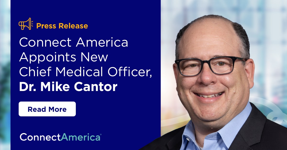 Connect America Appoints New Chief Medical Officer | Connect America
